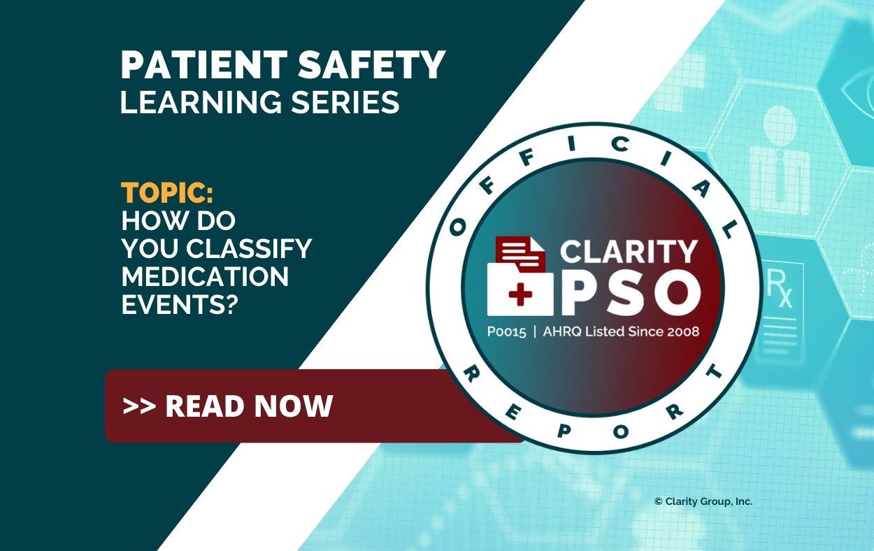 A Close Look at Medication Safety Event Reporting in Healthcare